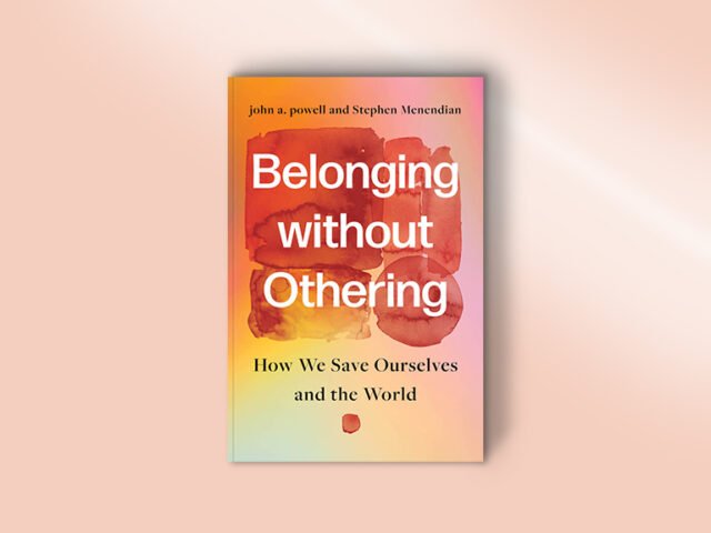 How to Achieve Belonging without Othering: A Conversation with john a ...
