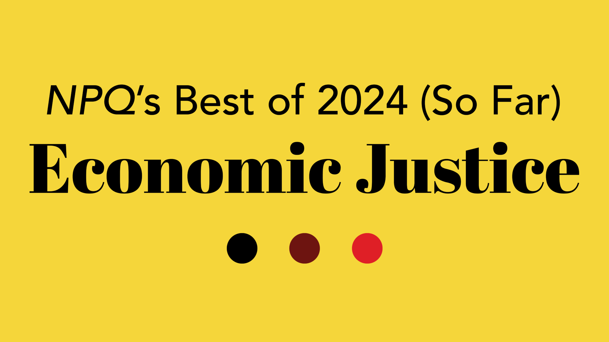 Economic Justice: The Best of 2024 (So Far) | Nonprofit Quarterly ...